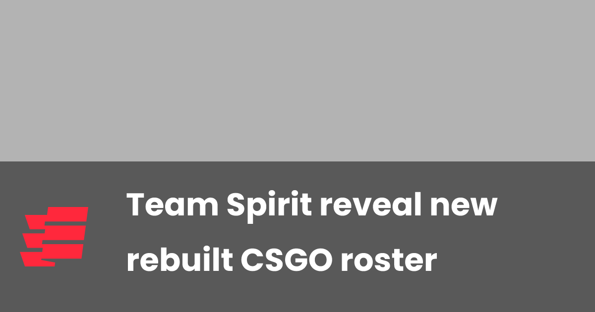 Team Spirit reveal new rebuilt CSGO roster | esports.gg