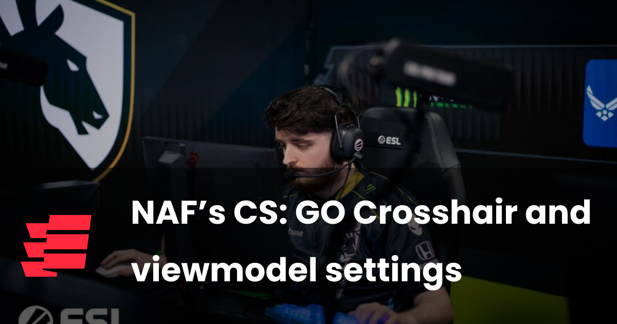 NAF’s CS: GO Crosshair and viewmodel settings | esports.gg