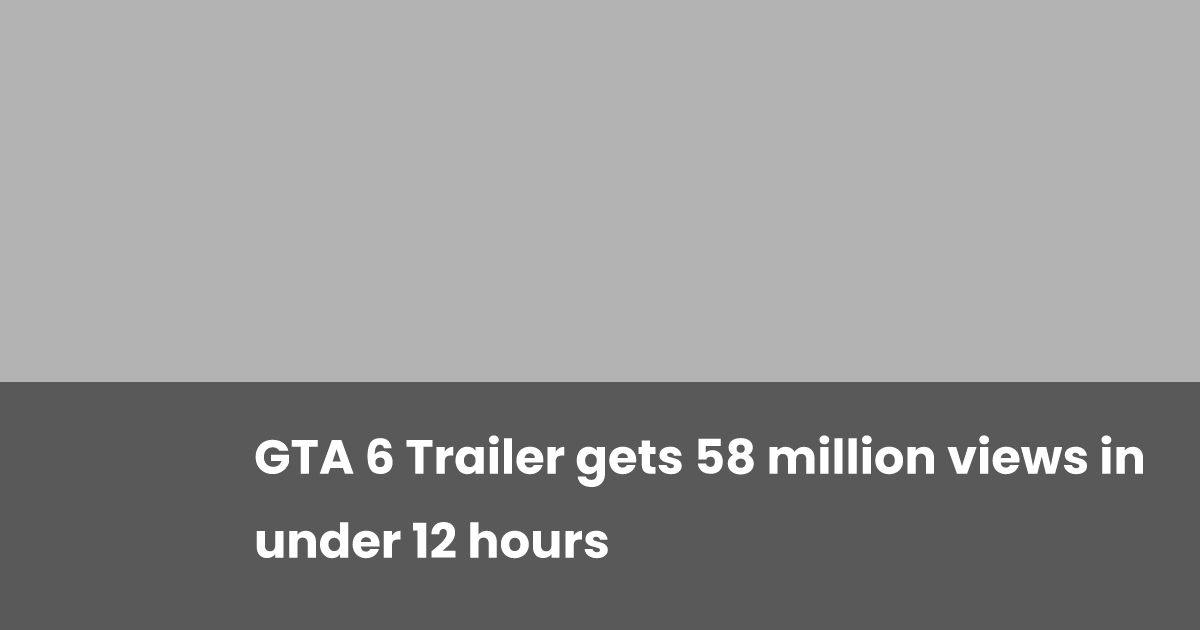 GTA 6 Trailer gets 58 million views in under 12 hours | esports.gg