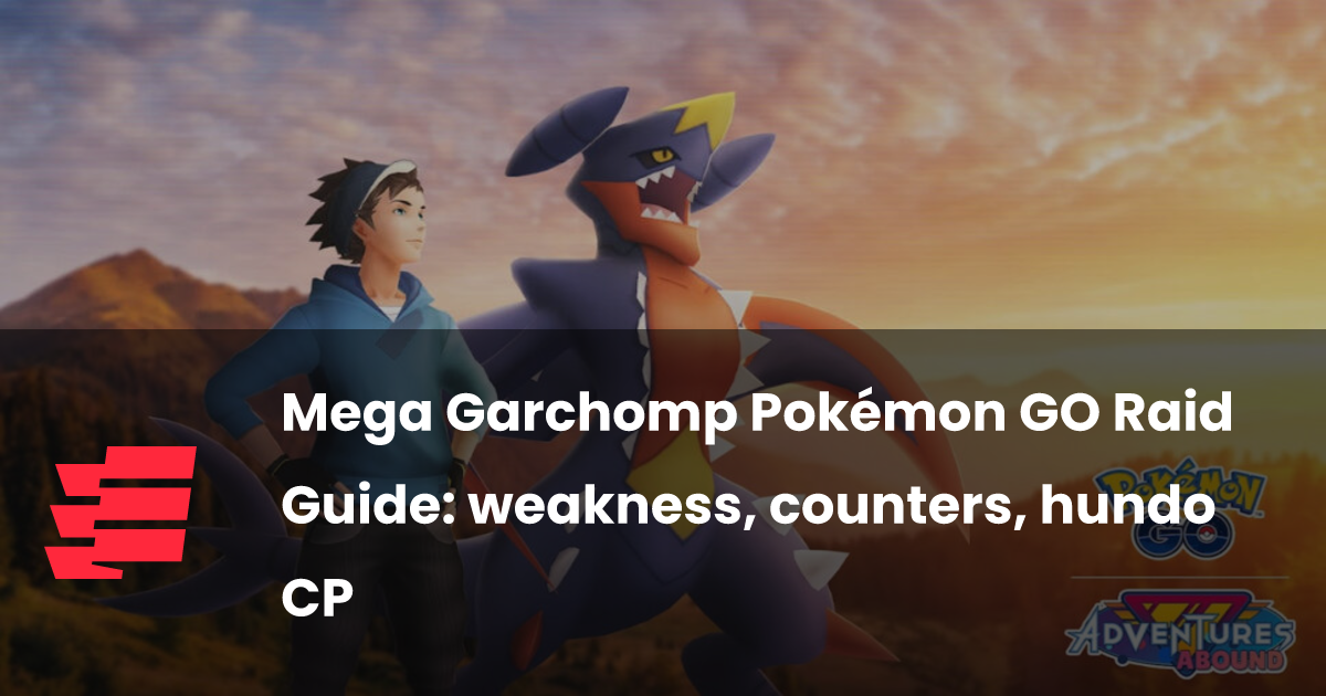 Mega Garchomp Pokémon GO Raid Guide: weakness, counters, hundo CP ...